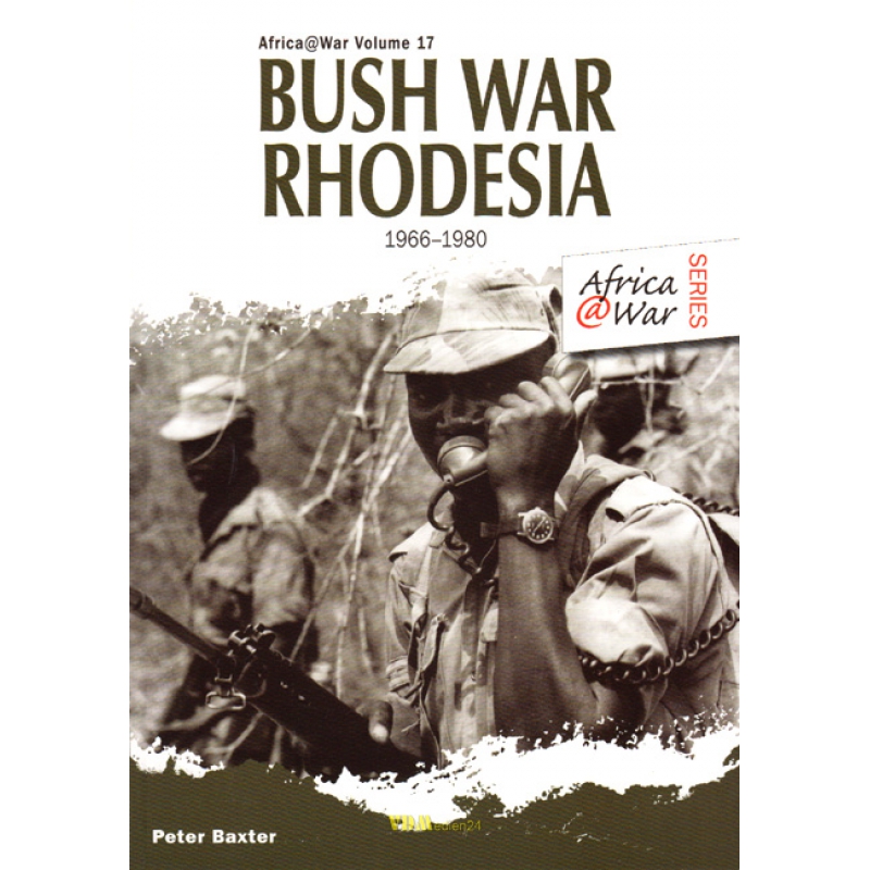 Bush War Rhodesia 1966-1980 - Africa@War Volume 17 - P. Baxter ...