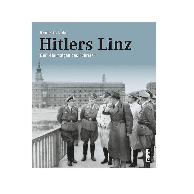 Hitlers Linz - Der "Heimatgau des Führers" - Hanns C. Löhr - Modellbau ...