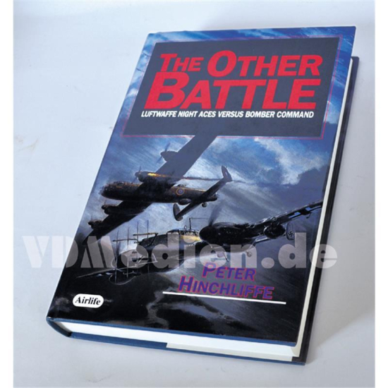 THE OTHER BATTLE. LUFTWAFFE NIGHT ACES VERSUS BOMBER COMMAND ...
