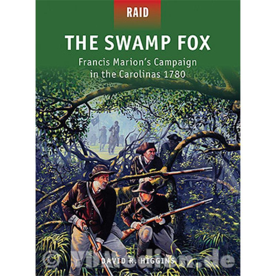 The Swamp Fox - Francis Marion's Campaign in the Carolinas 1780 (Raid ...