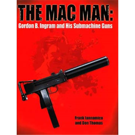 The Mac Man: Gordon B. Ingram and his Submachine Guns - VDMedien24.de