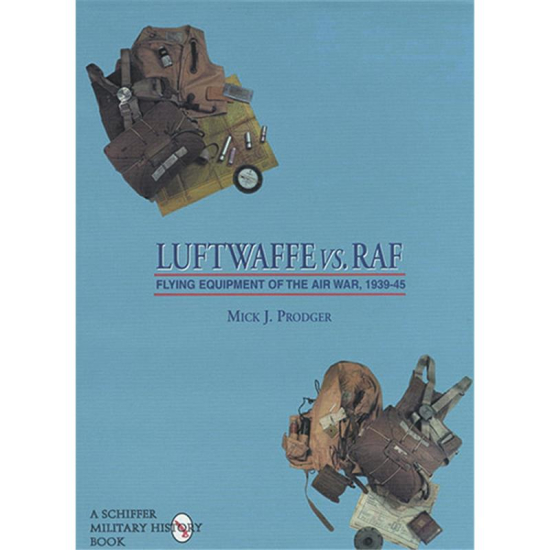 Luftwaffe vs. RAF - Flying Equipment of the Air War, 1939-45 ...
