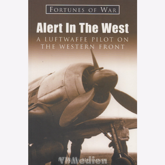 Alert in the West - Willi Heilmann - A Luftwaffe Pilot on the Western ...