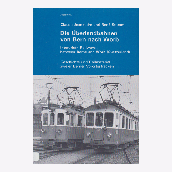 Die Überlandbahnen von Bern nach Worb (Straßenbahnen) - Claude ...