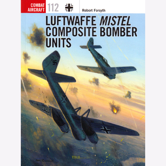 Luftwaffe Mistel Composite Bomber Units - Osprey Combat Aircraft 112 ...