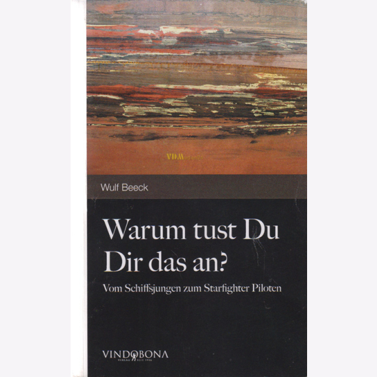 Warum tust Du Dir das an? - Vom Schiffsjungen zum Starfighter Piloten ...