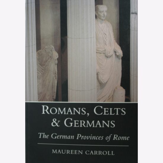 Carroll Romans Celts & Germans The German Provinces of Rome Römerzeit ...