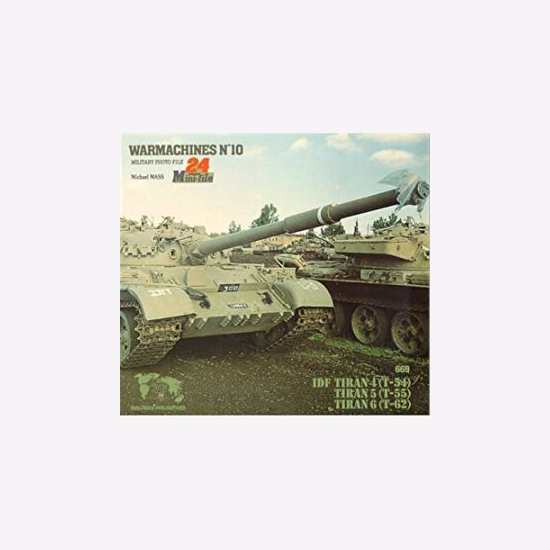 IDF Tiran 4 (T-54) Tiran 5 (T-55) Tiran 6 (T-64) Warmachines N°10 ...