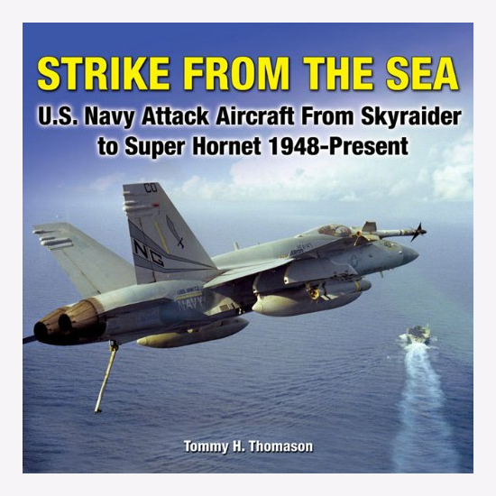 Thomason Strike from the Sea U.S. Navy Attack Aircraft from Skyraider ...