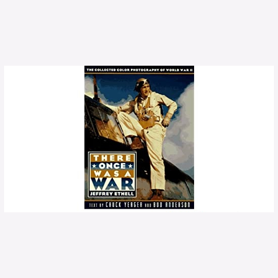Ethell There once was a War. The collected Color Photography of World ...