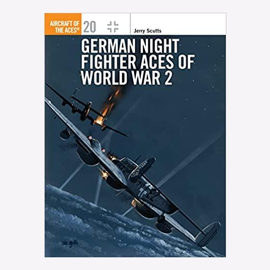 Scutts German Night Fighter Aces of World War 2 (Aircraft of the Aces ...