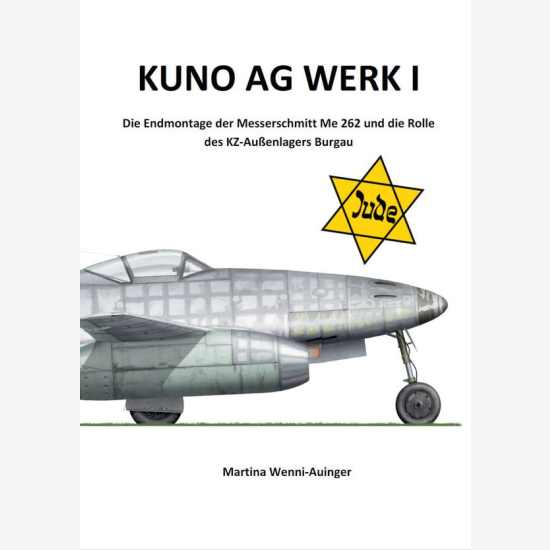 Wenni-Auinger Kuno AG Werk I Die Endmontage der Messerschmitt Me 262 und die Rolle des KZ-Außenlager