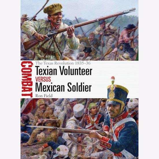 Field Texian Volunteer vs Mexican Soldier The Texas Revolution 1835 ...