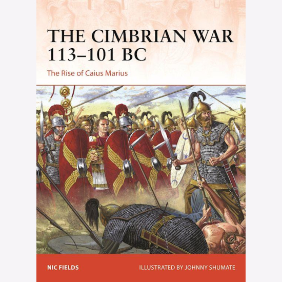 The Cimbrian War 113-101 BC The Rise of Caius Marius Osprey Campaign ...
