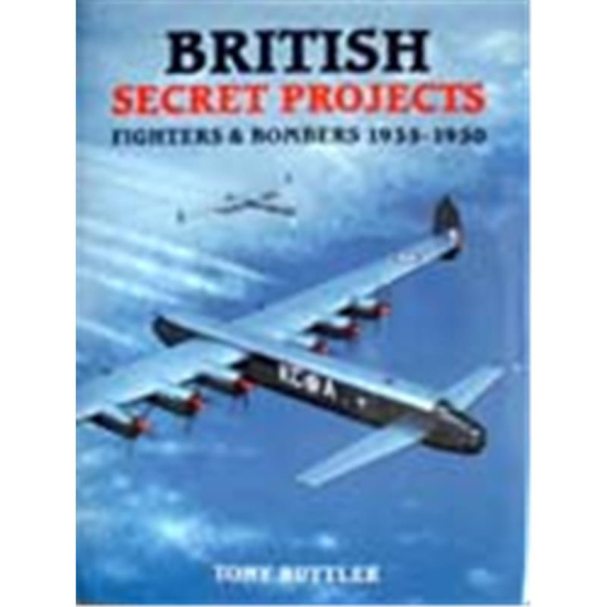 British Secret Projects, Vol. 3: Fighters & Bombers 1935-1950 ...