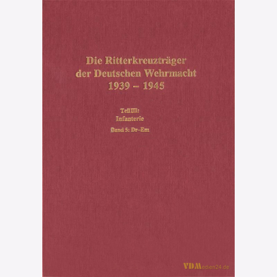 Die Ritterkreuzträger der Deutschen Wehrmacht 1939-1945 Teil III ...
