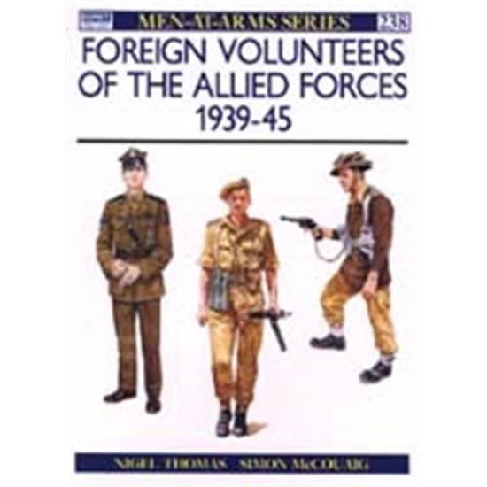 Foreign Volunteers of the Allied Forces 1939-45 (MAA Nr. 238) Osprey ...