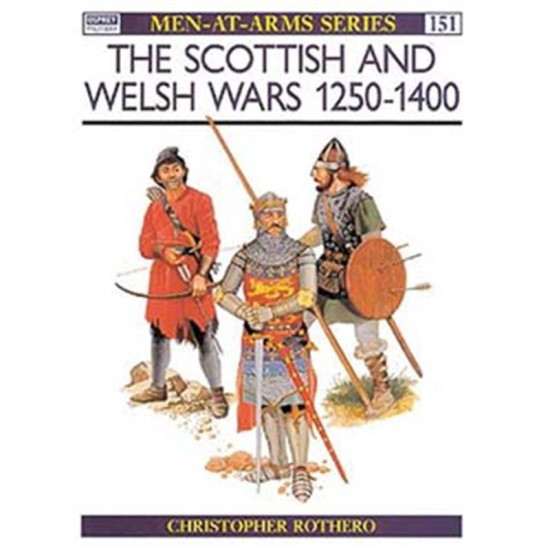 The Scottish and Welsh Wars 1250-1400 (MAA Nr. 151) Osprey Men-at-arms ...